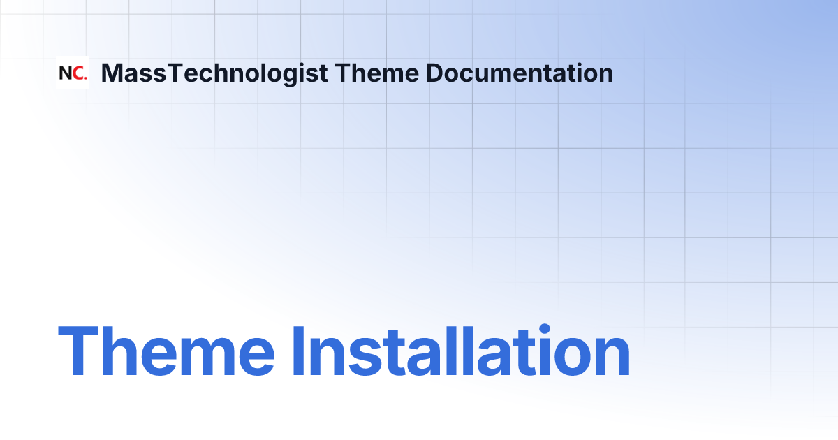 Theme Installation | MassTechnologist Theme Documentation